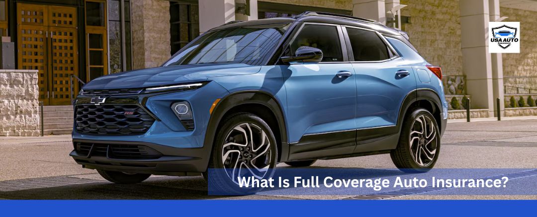 What Is Full Coverage Auto Insurance?