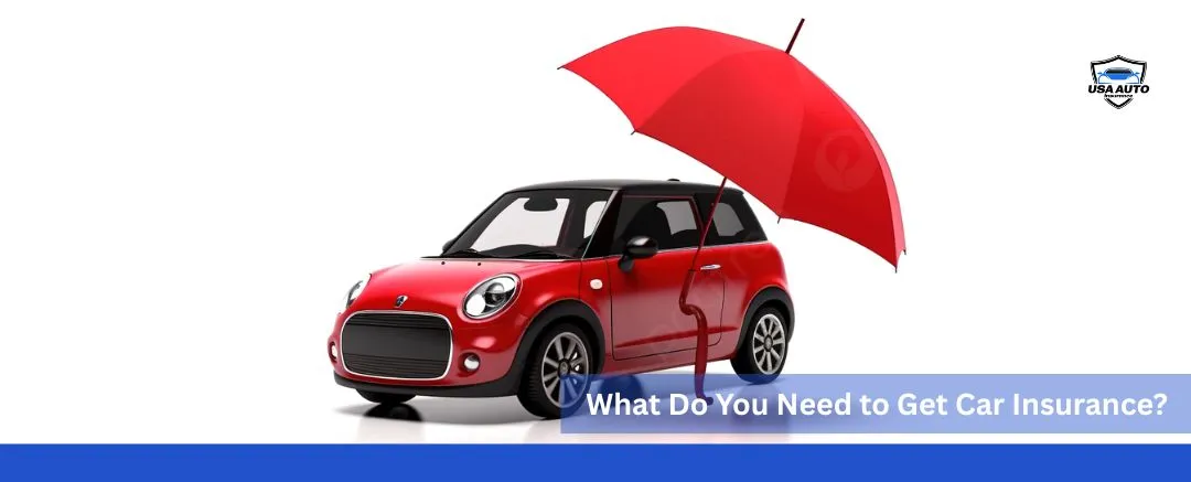 What Do You Need to Get Car Insurance?